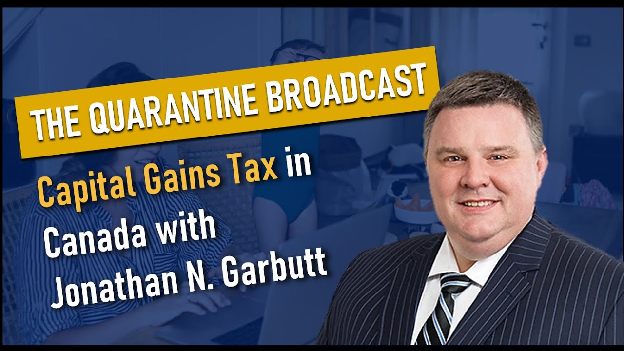 Jonathan Garbutt talks capital gains taxes in Canada with Shiraz Ahmed ...